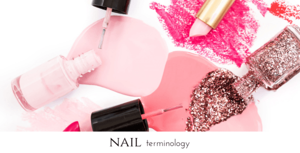 nail terminology – helpful tips and tricks | Nail Experts University